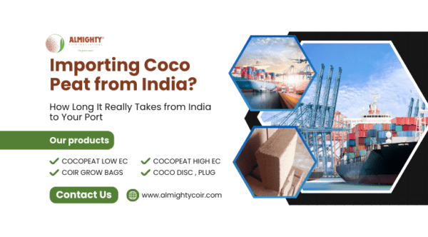 How Long Does It Take to Import Coco Peat from India
